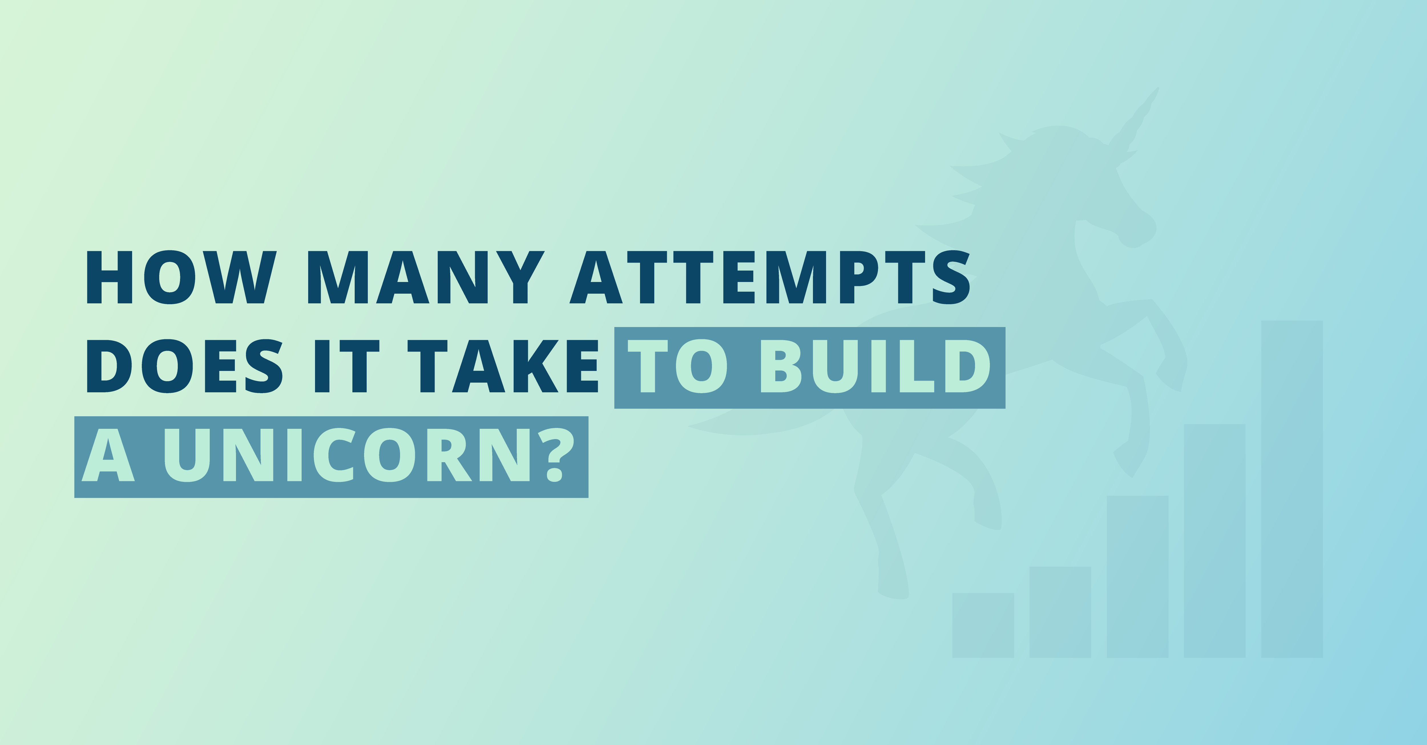 How many attempts does it take to build a unicorn? Data shows ...
