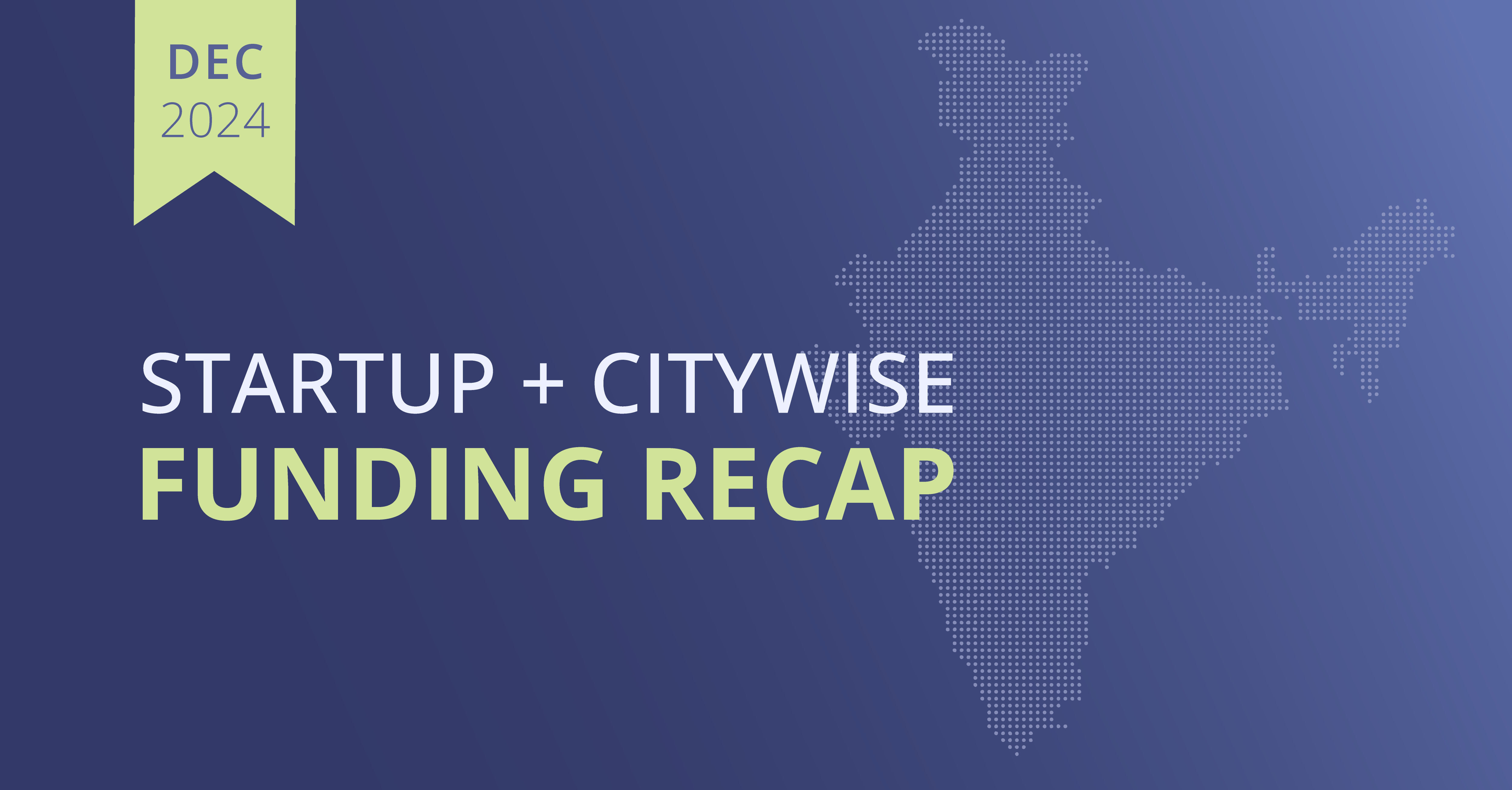 December 2024: Funding Highlights in India's Startup Landscape
