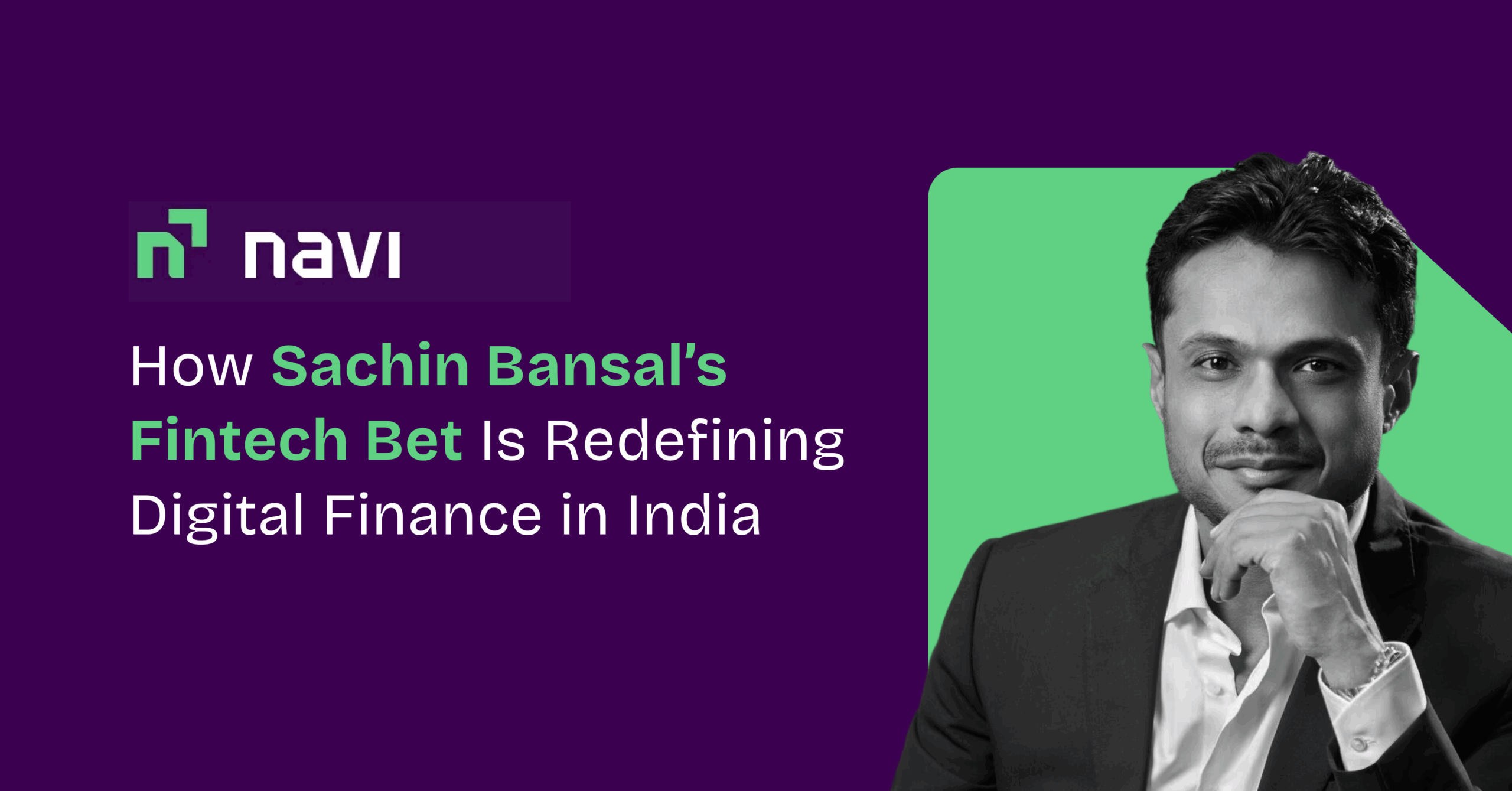 Navi Limited: Sachin Bansal’s Fintech Revolution in Digital Finance